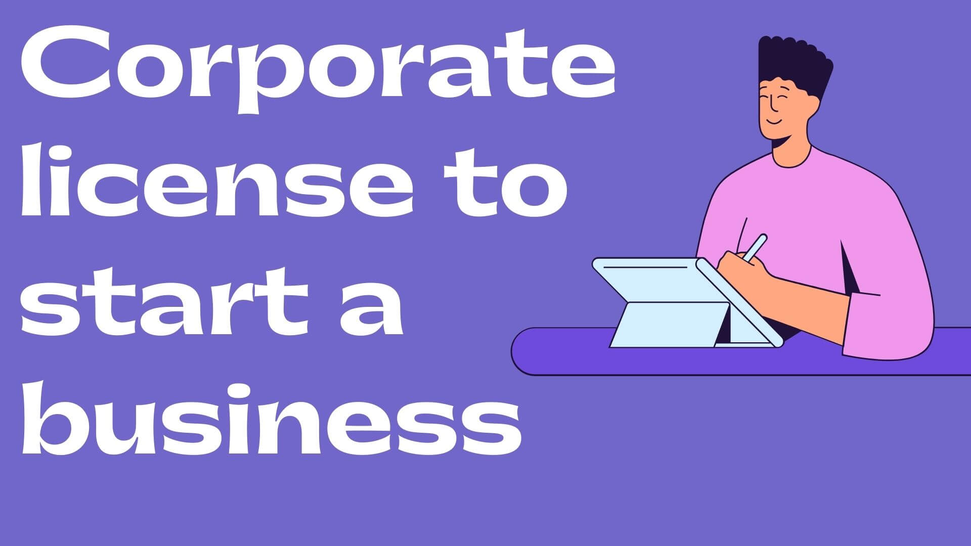 How to get a corporate license to start a business | Blogs