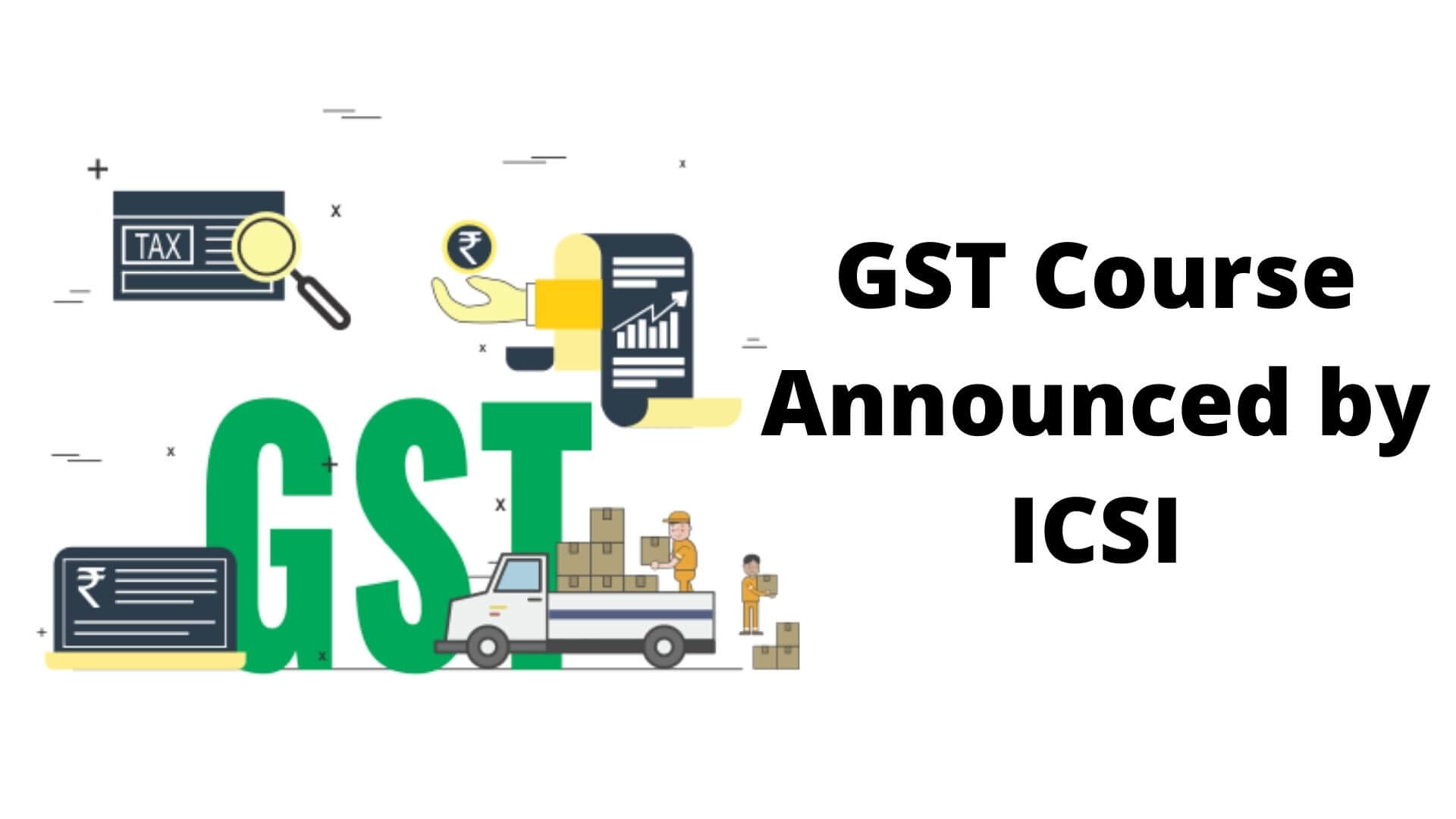 GST Online Certification Course Announced by ICSI | Blogs