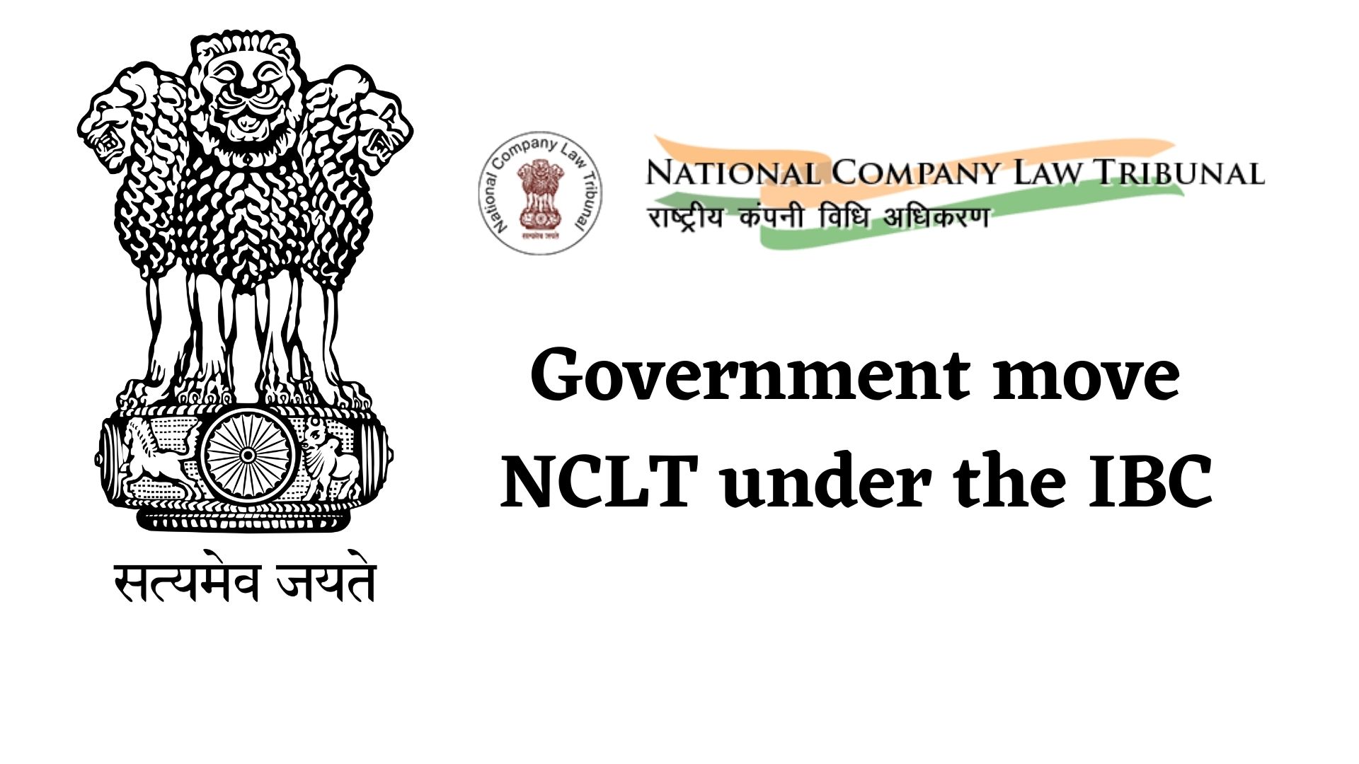 Government to move NCLT under the IBC | Blogs