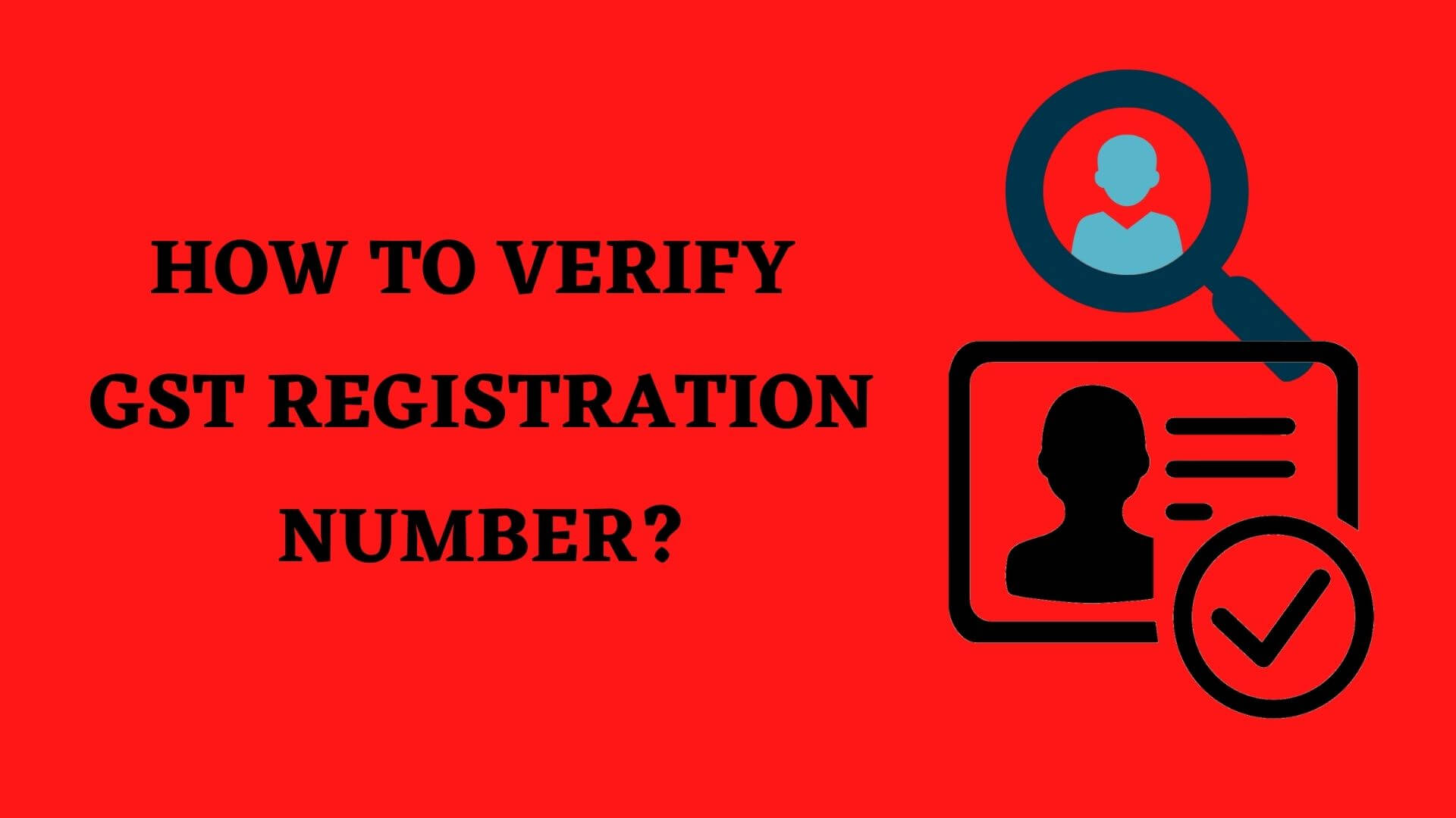 How to Verify GST Registration Number? | Blogs