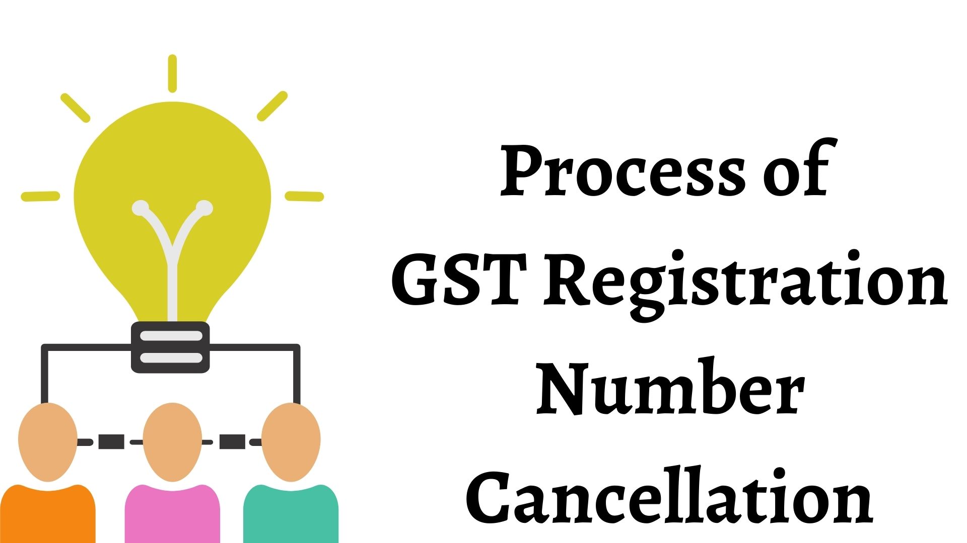 Process of GST Registration number cancellation | Blogs