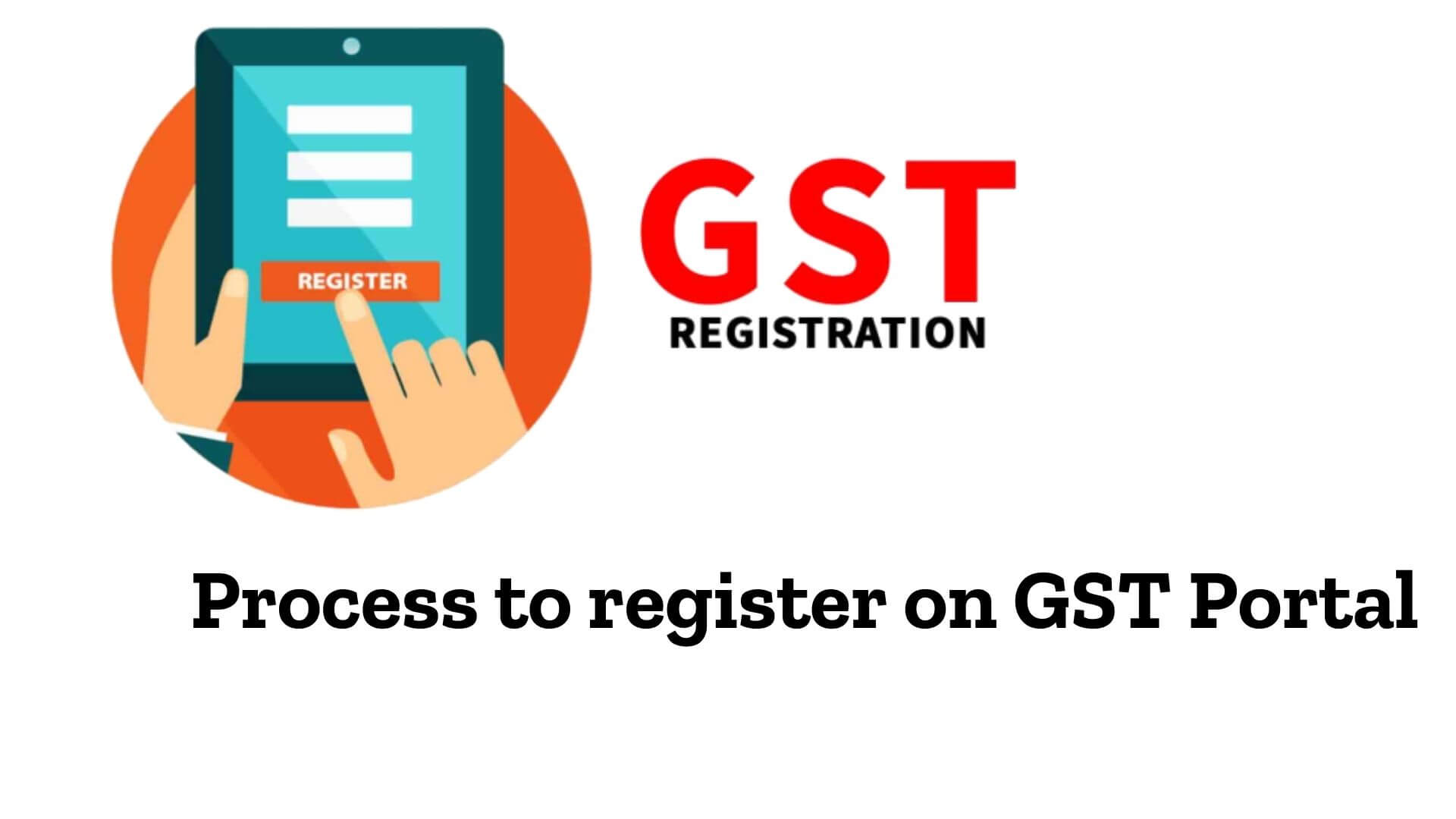 Process to register on GST Portal | Blogs