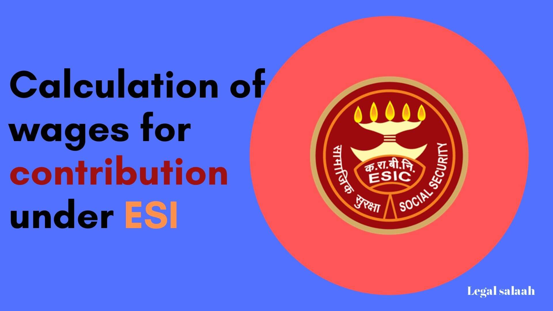 Calculation of Wages for Payment of Contribution under ESI | Blogs