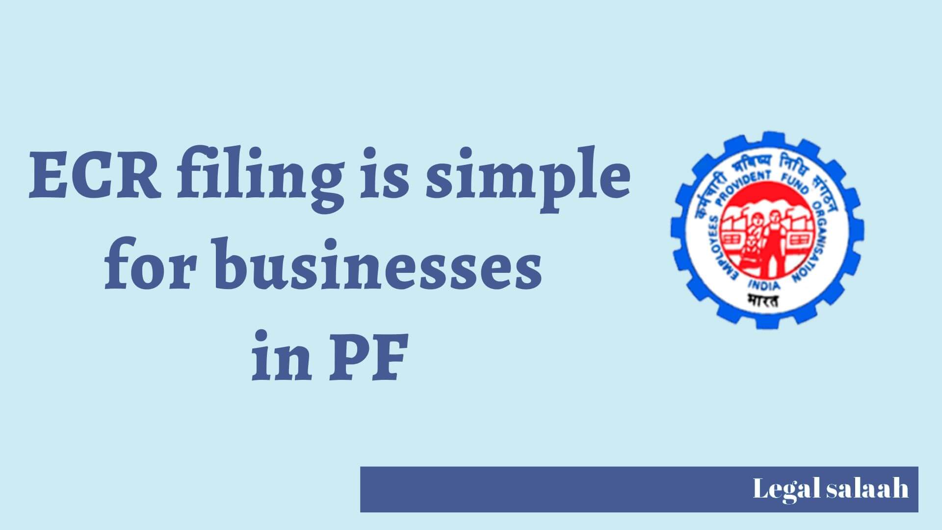 Now ECR filing is simple for employers in PF | Blogs